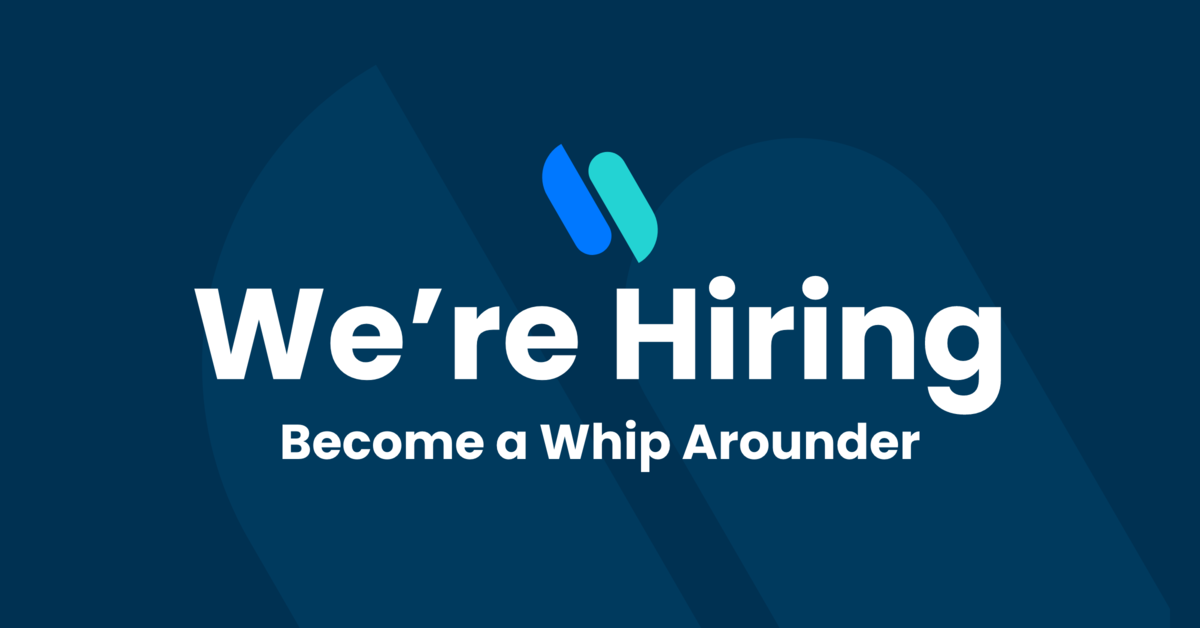 Whip Around - Current Openings